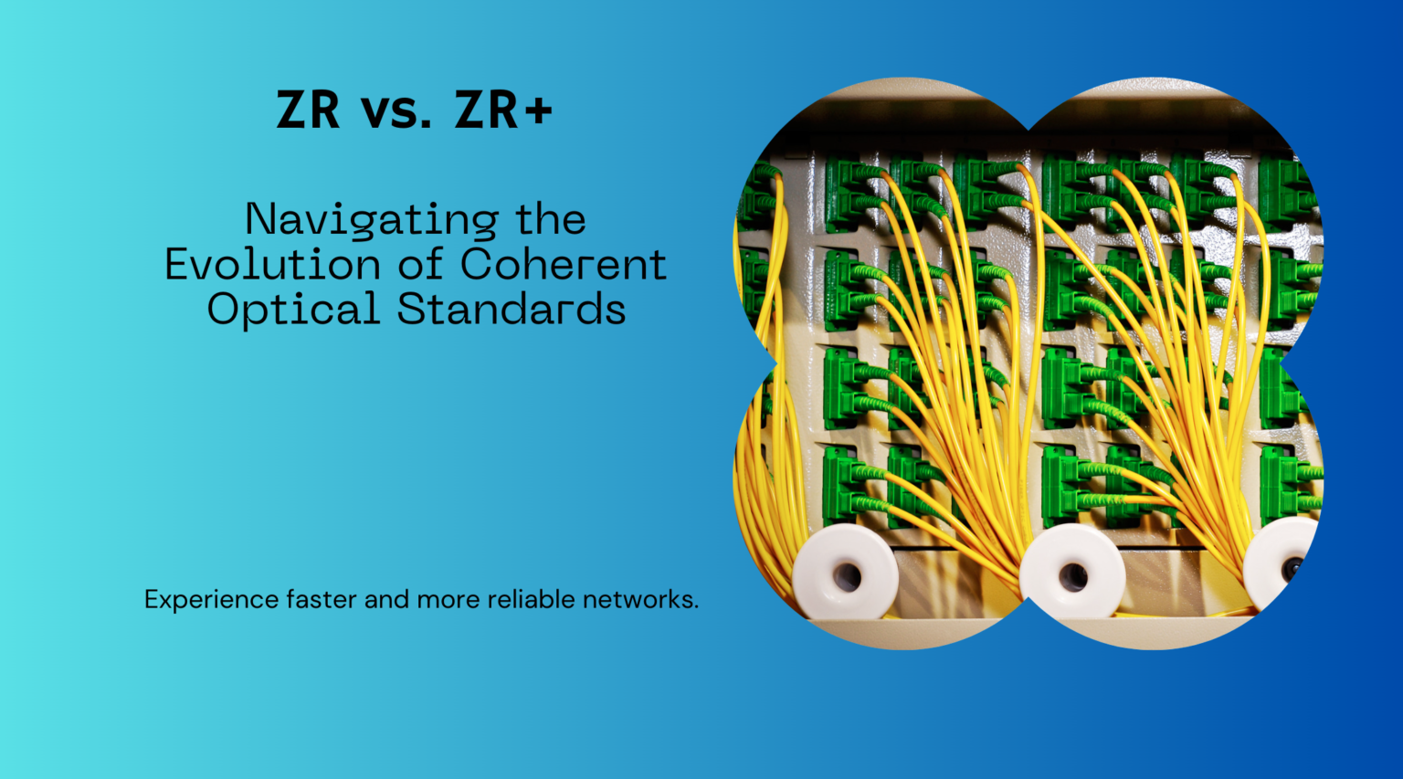 ZR vs. ZR+: Navigating the Evolution of Coherent Optical Standards – MapYourTech