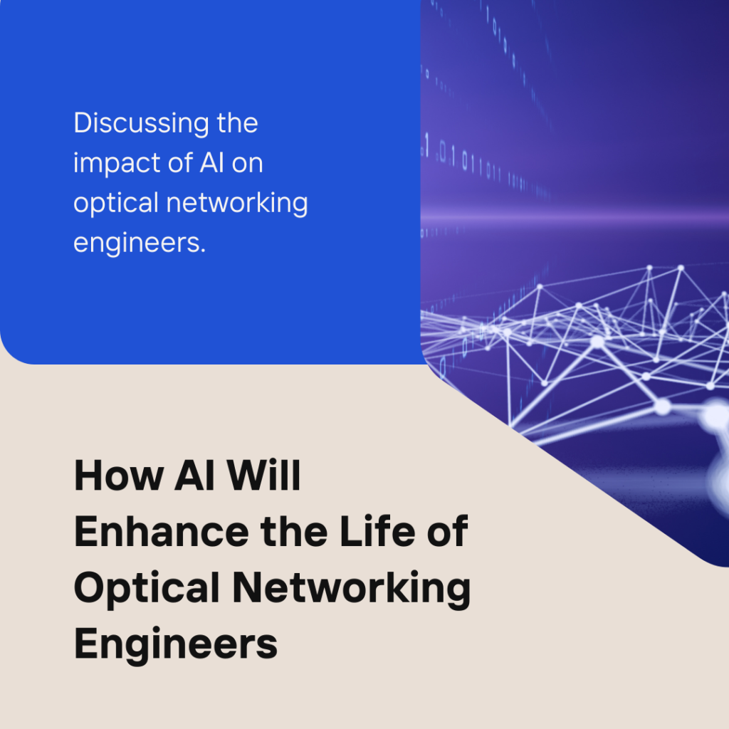 How AI Will Enhance the Life of Optical Networking Engineers – MapYourTech
